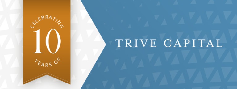 Trive Capital Celebrates 10 Years | Trive Capital
